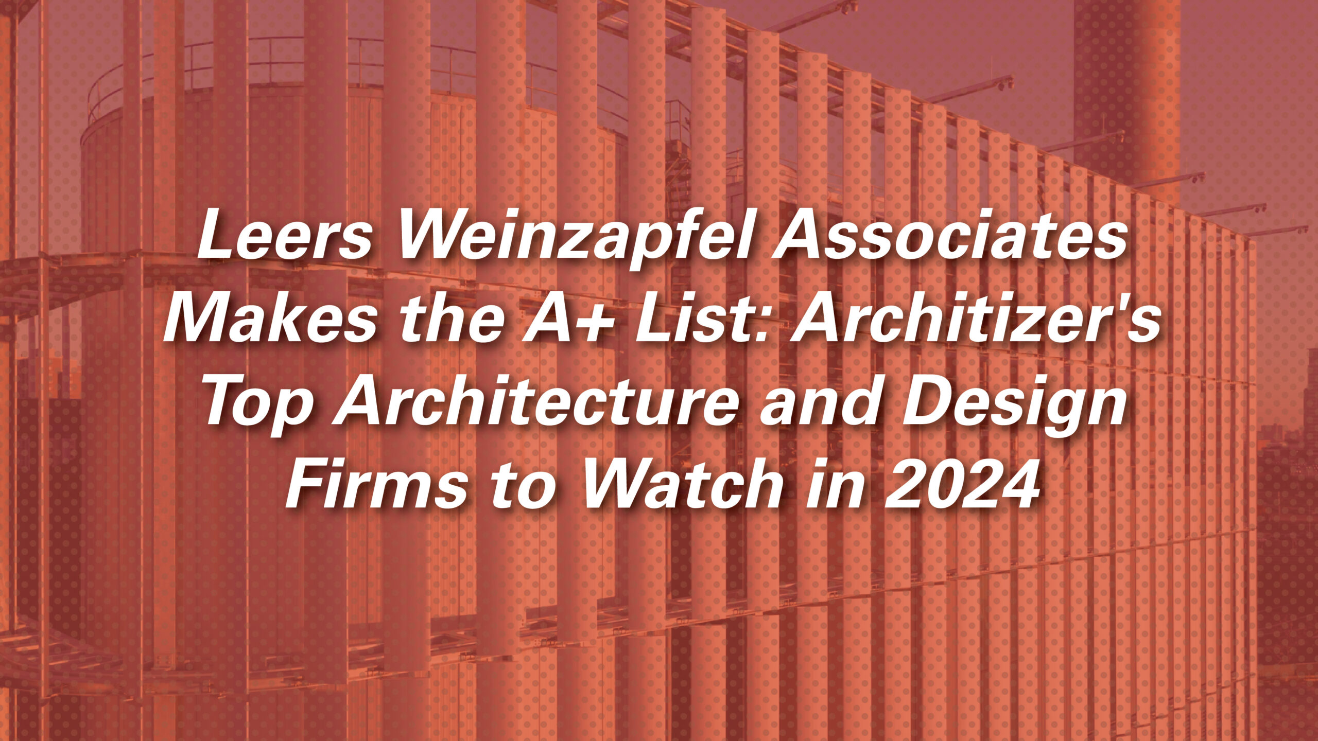 Leers Weinzapfel Associates Makes the The A+List: Architizer's Top ...